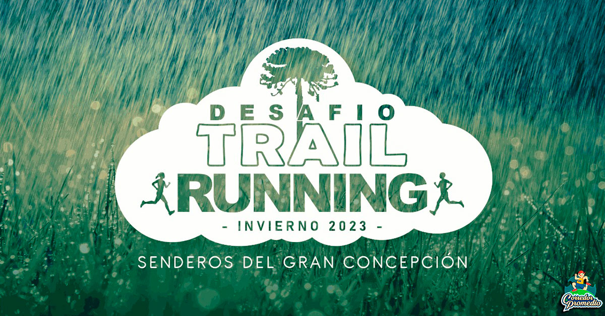 DESAFÍO TRAIL RUNNING - SENDEROS DEL GRAN CONCEPCIÓN INVIERNO ...